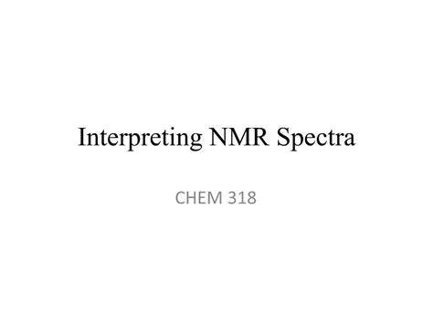Ppt Interpreting Nmr Spectra Powerpoint Presentation Free Download