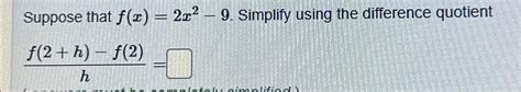 Solved Suppose That F X 2x2 9 ﻿simplify Using The