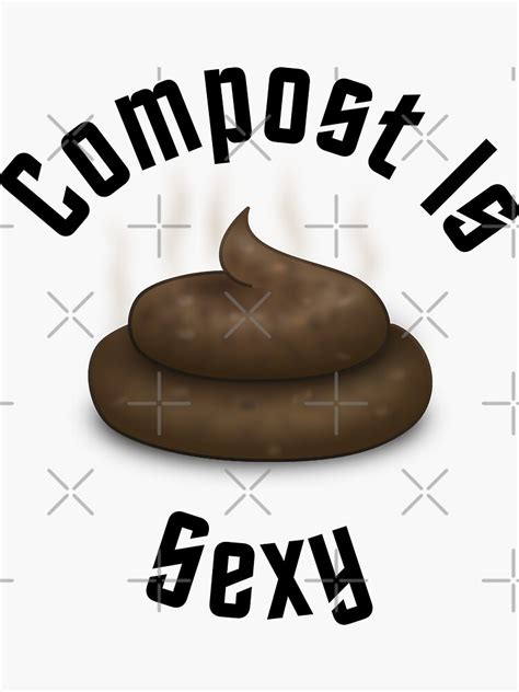 Compost Is Sexy Sticker For Sale By Gold Coin Redbubble