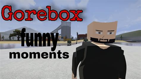 Gorebox Funny Moments Gorebox Animosity Youtube