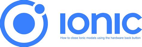 how to close ionic modals using the hardware back button by david dal
