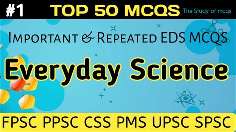 General Science Questions Top 50 MCQS Everyday Science EDS For FPSC