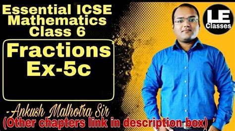 Fractions Ex 5c Icse Class 6 Maths Chapter 5 Essential Icse Mathematics Class 6 A Das
