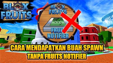 Cara Mendapatkan Fruits Spawn Tanpa Fruit Notifier Di Blox Fruit Youtube