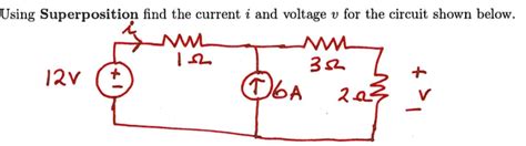Using Superposition Find The Current I And Voltage V For The Circuit Shown Below