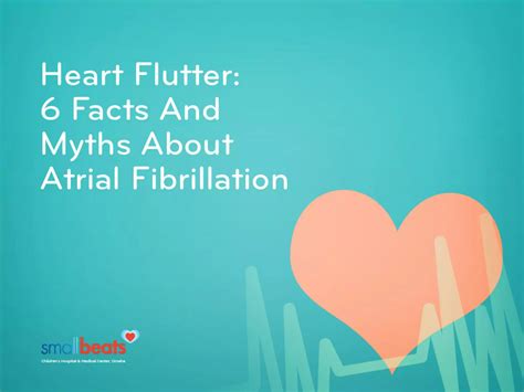 Heart Flutter 6 Facts And Myths About Atrial Fibrillation Ppt