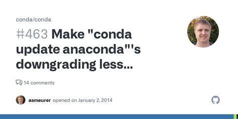 Make Conda Update Anacondas Downgrading Less Confusing · Issue 463 · Condaconda · Github