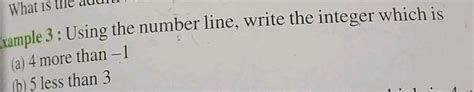 Using The Number Line Write The Integer Which Is A 3 More Than 5 B