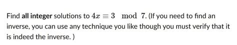 Solved Find All Integer Solutions To 4x 3 Mod 7 If You Chegg Com