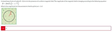 solved a closed loop of wire of radius r 0 2 m is in the