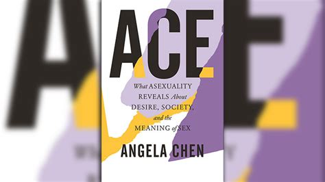 Ace Is The First Book Of Its Kind Heres Why Anyone Asexual Or Not Should Read It Mashable