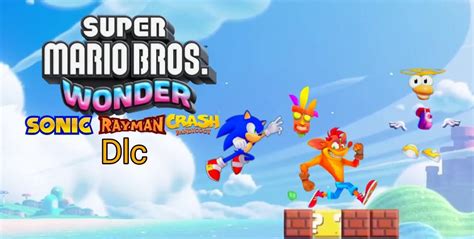 Sonic Rayman And Crash Bandicoot In Super Mario Bros Wonder For Dlc