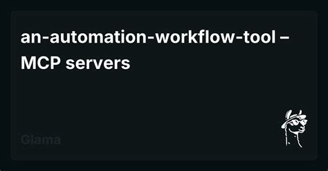 An Automation Workflow Tool Mcp Servers Glama