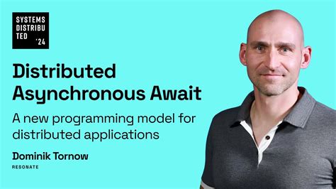Distributed Asynchronous Await • A New Programming Model For Distributed Applications By D