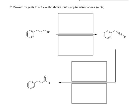 solved 2 provide reagents to achieve the shown multi step