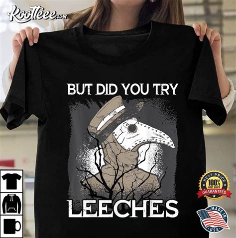 Did You Try Leeches Plague Doctor Mask Cloak T Shirt