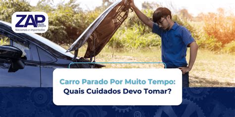 Carro Parado Por Muito Tempo Quais Cuidados Devo Tomar