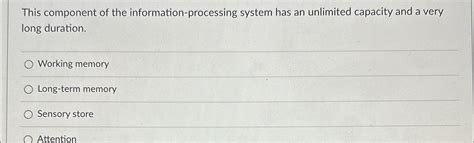 Solved This Component Of The Information Processing System