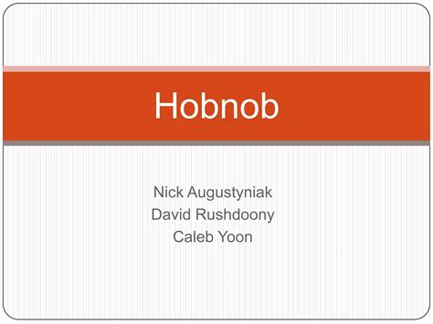 Hobnob Ppt
