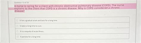 Solved Question 13 Of 20A Nurse Is Caring For A Client With Chegg