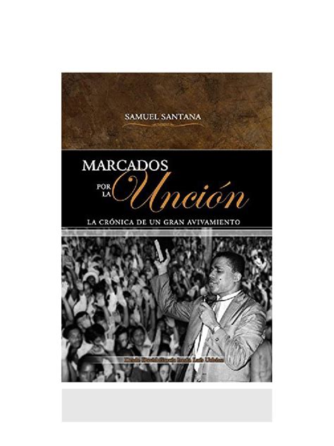 Dokumentips Marcados Por La Uncion La Cronica De Un Gran Samuel Santana Os Mar Pdf