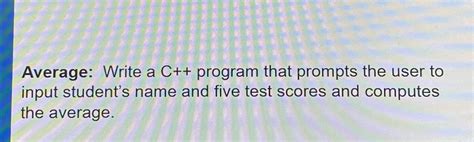 Solved Average Write A C Program That Prompts The User Chegg