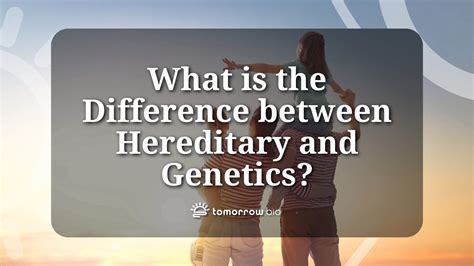 What Is The Difference Between Hereditary And Genetics