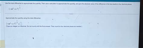 Solved Use The Total Differential To Approximate The