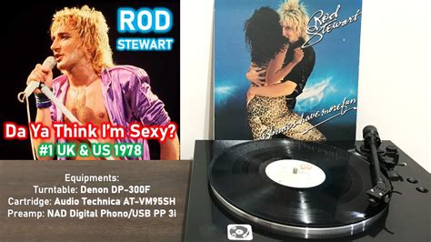 Full Song Rod Stewart Da Ya Think Im Sexy 1978 Youtube Music