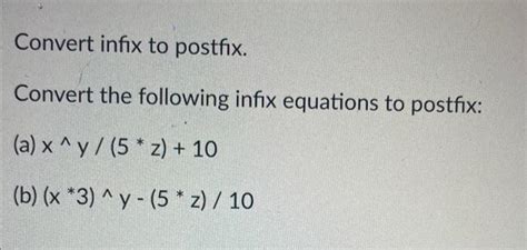 solved convert infix to postfix convert the following infix
