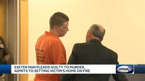 Exeter Man Pleads Guilty To Murder Setting Home On Fire
