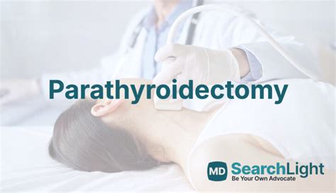 Parathyroidectomy Parathyroid Surgery Md Searchlight