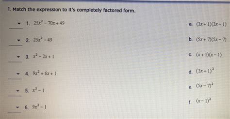 Solved 1 Match The Expression To Its Completely Factored Form 1 25x 2 70x 49 2 3x 1 3x 1
