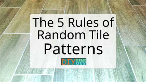 Do You Know The 5 Rules Of Random Tile Patterns Diytileguy