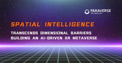 Spatial Intelligence Building Ai Powered Xr Realms