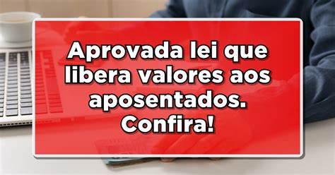 ATENÇÃO MÁXIMA Aprovada Nova Lei INSS revela Valores para Aposentados Confira já