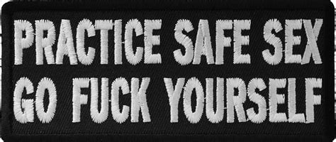 Practice Safe Sex Go Fuck Yourself Patch Funny Patches For Adults By Ivamis Patches