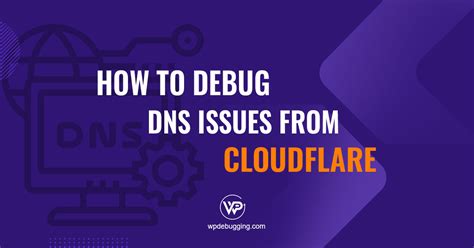 How To Disable Cloudflare Proxy And Debug Dns Issues