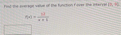 Solved Find The Average Value Of The Function F Over The
