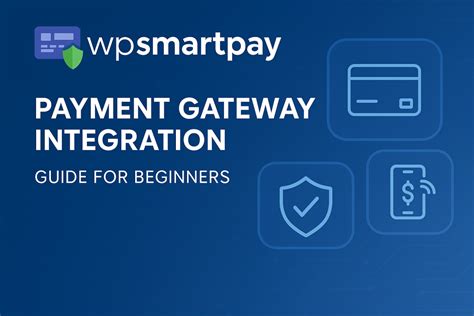 Seamless Payment Gateway Integration Guide For Beginners Wpsmartpay