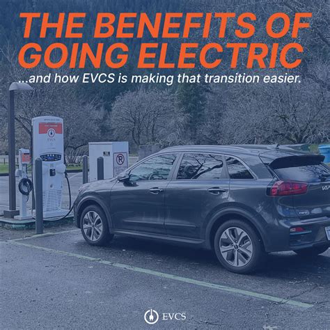 The Benefits Of Going Electric And How Evcs Is Making The Transition Easier