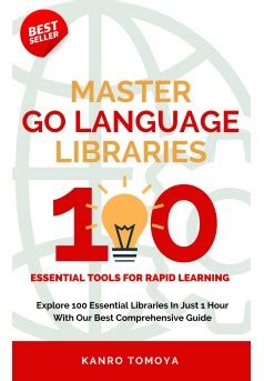 Essential Go 100 Must Know Tips for Beginners Livre publié en auto