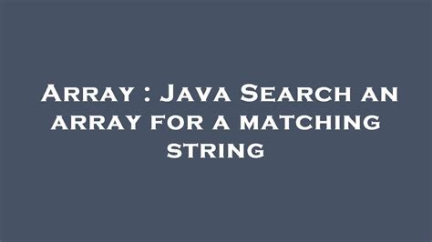 Array Java Search An Array For A Matching String Youtube