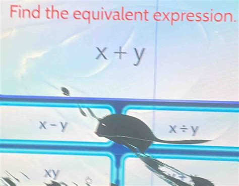 Solved Find The Equivalent Expression Xy X Y X Y Xy Math