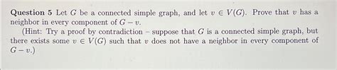 solved question 5 ﻿let g ﻿be a connected simple graph and