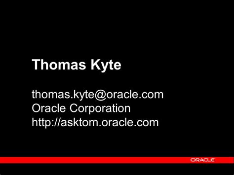 Thomas Kyte Oracle Corporation Ppt Download