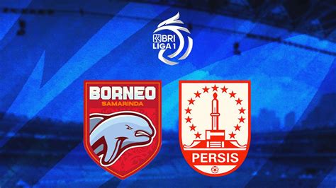 Prediksi Borneo Fc Vs Persis Di Bri Liga 1 Tuan Rumah Siapkan Dua