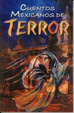 Arriba 31 Imagen Cuentos Mexicanos De Terror Y Misterio Abzlocal Mx