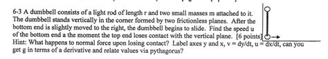 SOLVED 6 3 A Dumbbell Consists Of A Light Rod Of Length And Two Small