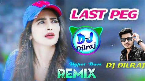 Last Peg Dj Dilraj Thari Bhabhi Hove Naraz Hyper Bass Mix